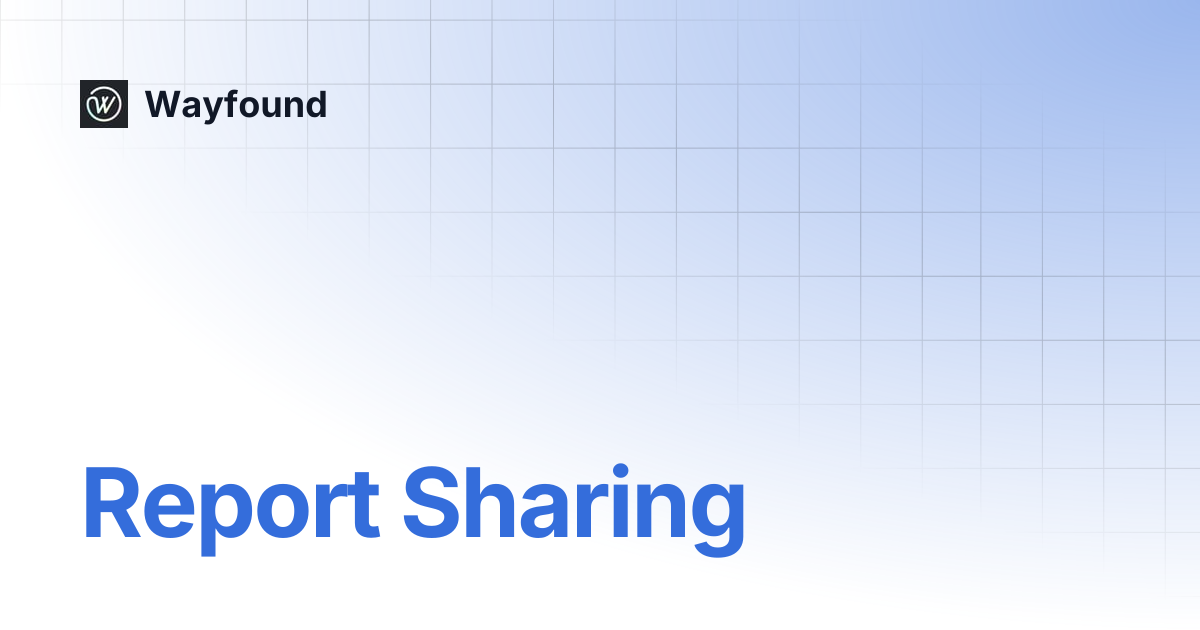 Report Sharing | Wayfound